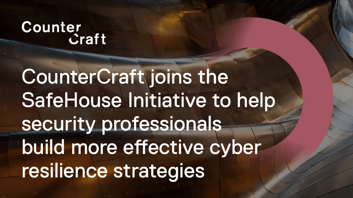 CounterCraft Joins SafeHouse To Improve IT Resiliency